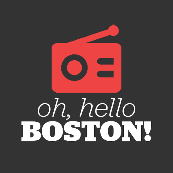 Oh, Hello Boston! - Boston, MA - Listen Online