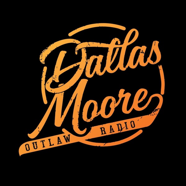 Dallas Moore Outlaw Radio - Austin, TX - Listen Online