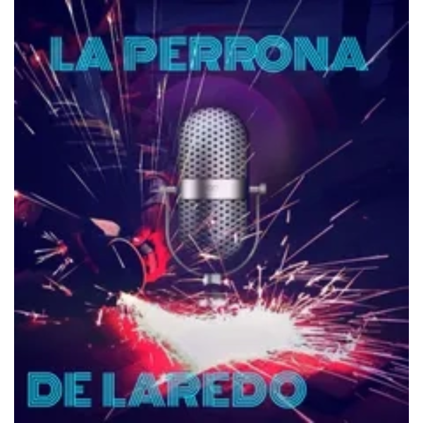 La Perrona de Laredo - Nuevo Laredo, TM, Mexico - Escuchar online