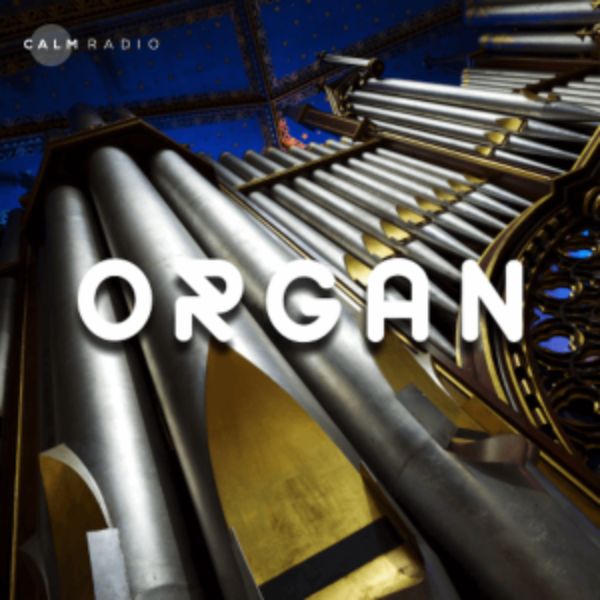 Calm Radio - Organ - Markham, ON - Listen Online
