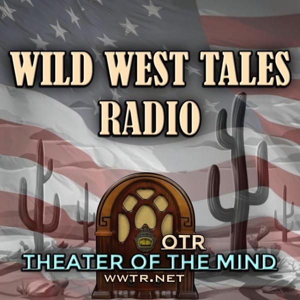 Theater of the Mind - Wild West Tales - Phoenix, AZ - Listen Online