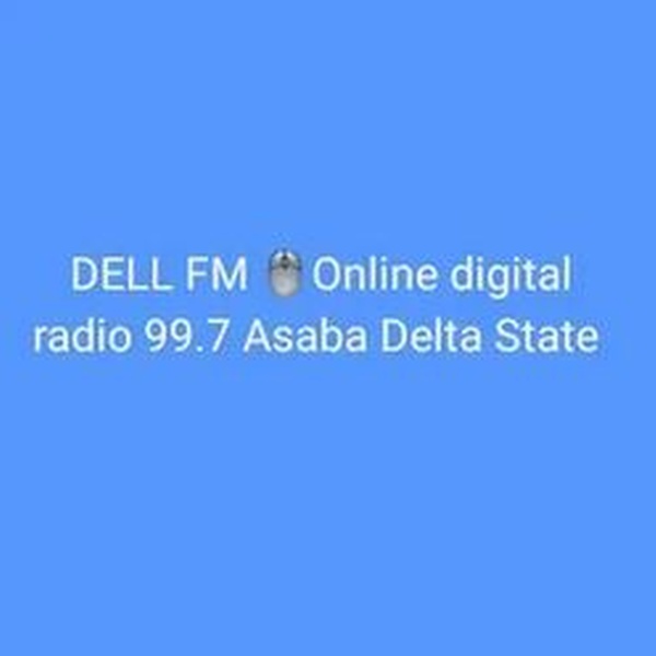 Dell Fm online Digital radio Asaba Delta State - Asaba - Listen Online
